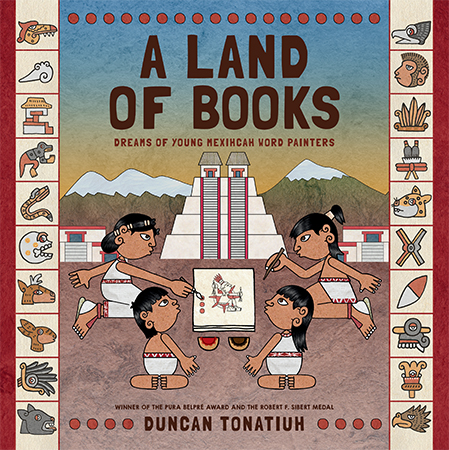 A Land of Books: Dreams of Young Mexihcah Word Painters by Duncan ...